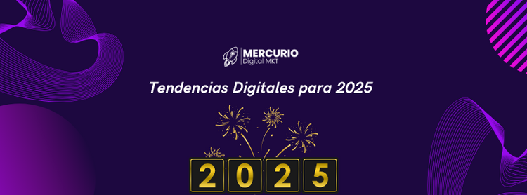 Tendencias Digitales para 2025 – Mercurio Digital Mkt